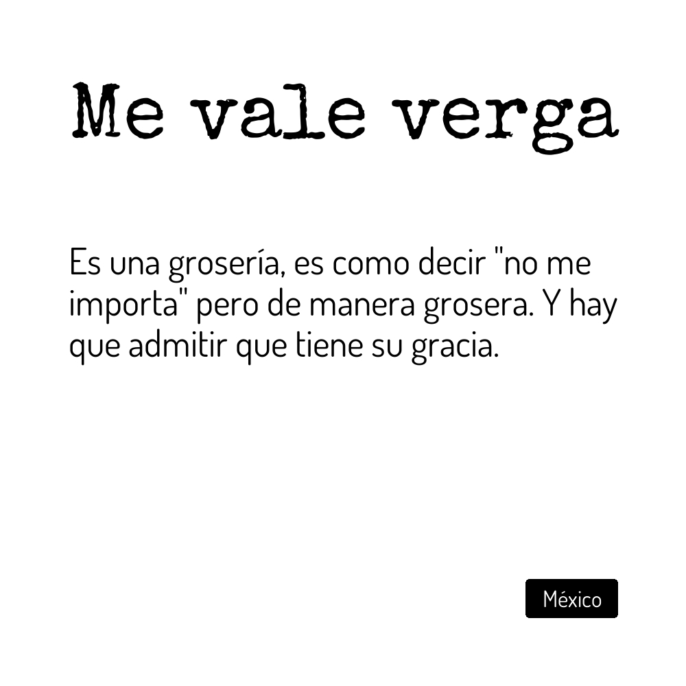 Qué Significa Me Vale Verga” Explicación Y Ejemplos